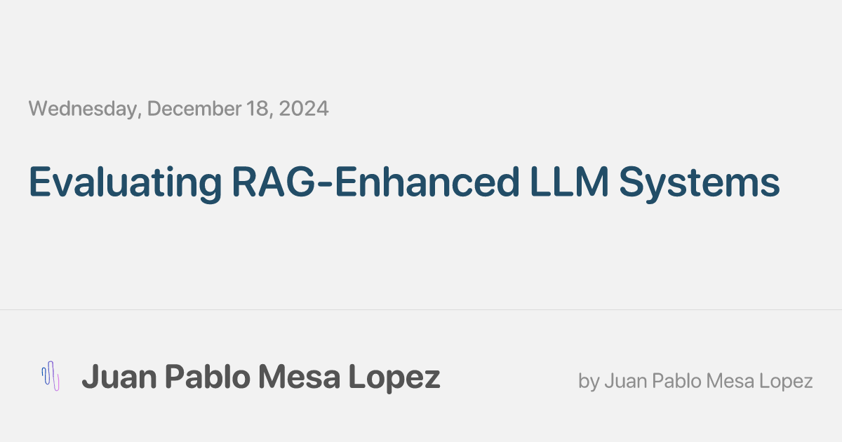 Evaluating RAG-Enhanced LLM Systems • Juan Pablo Mesa Lopez